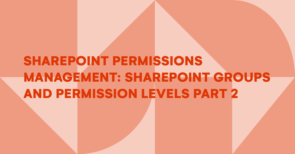 SharePoint Permissions Management - Groups and Permission Levels