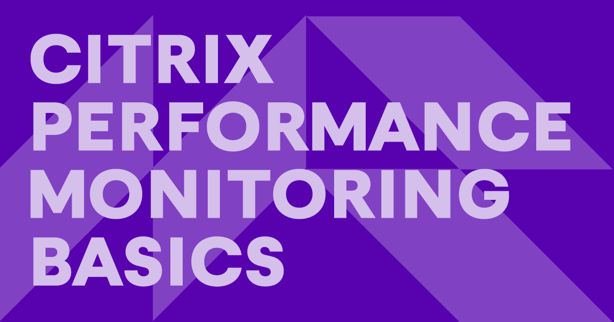 Citrix Performance Monitoring – Quick Guide - Syskit