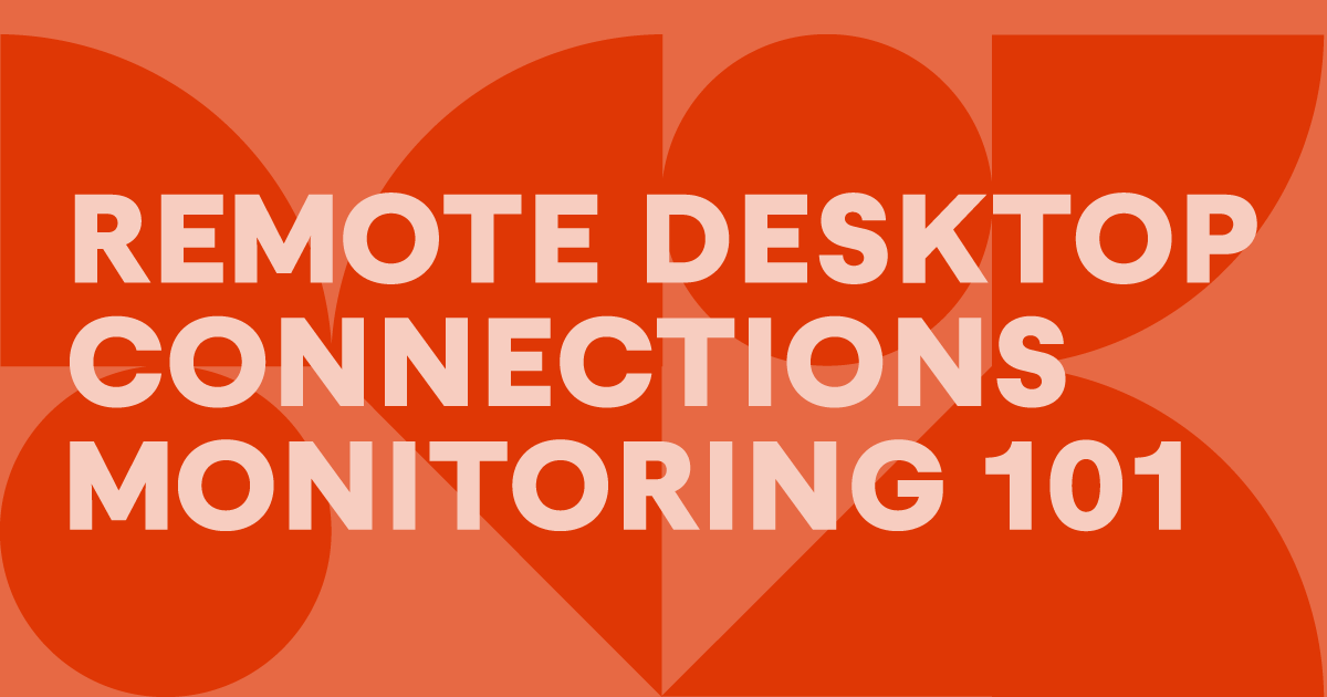 Remote Desktop Connections Monitoring - How and Why? - Syskit