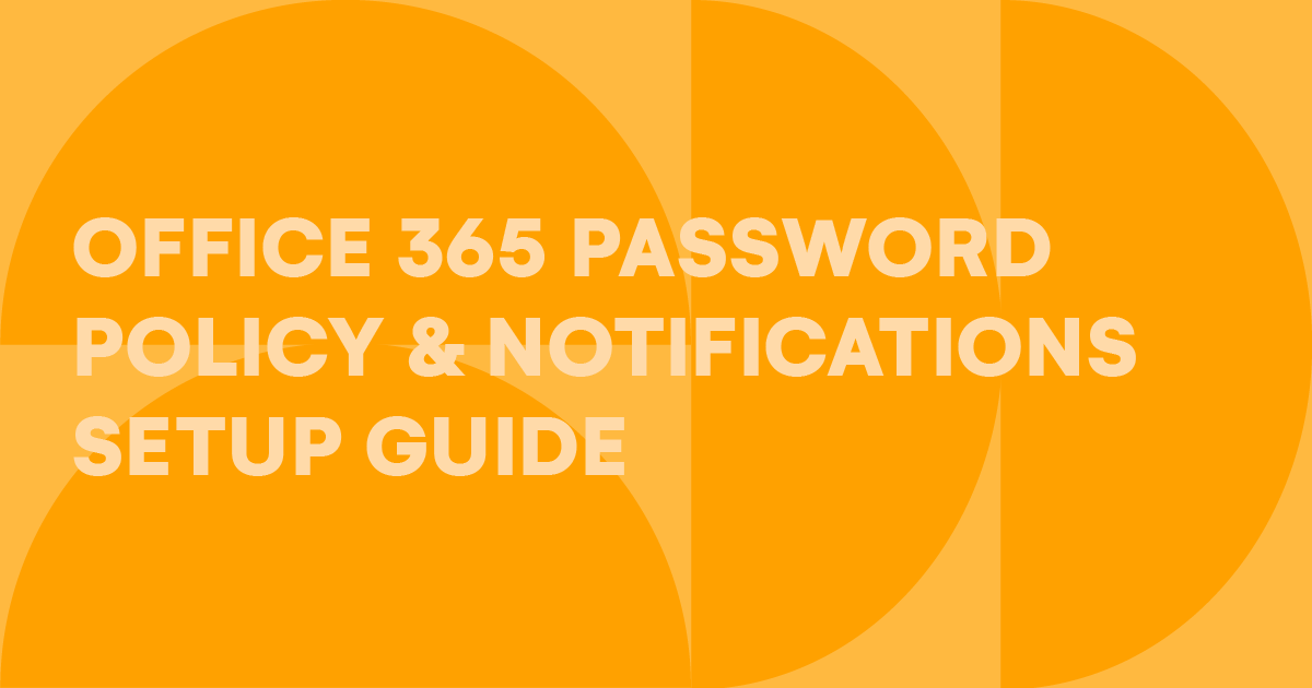 Setting Up Office 365 Password Policy & Notifications Guide