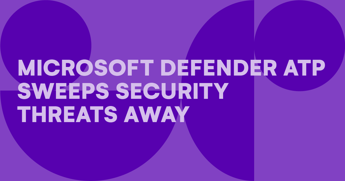 Microsoft Defender ATP – Sweeps Security Threats Away - Syskit