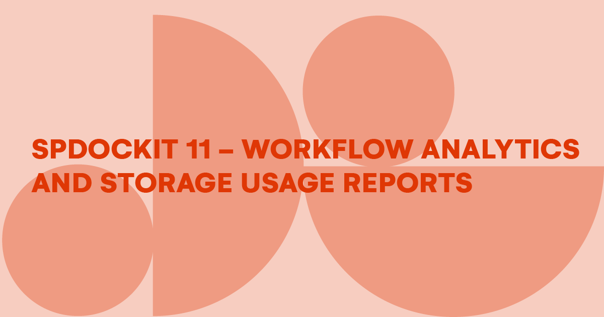 SPDocKit 11: Workflow Analytics and Storage Usage Reports - Syskit