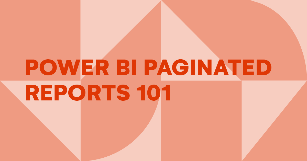 Power BI paginated Reports Explained