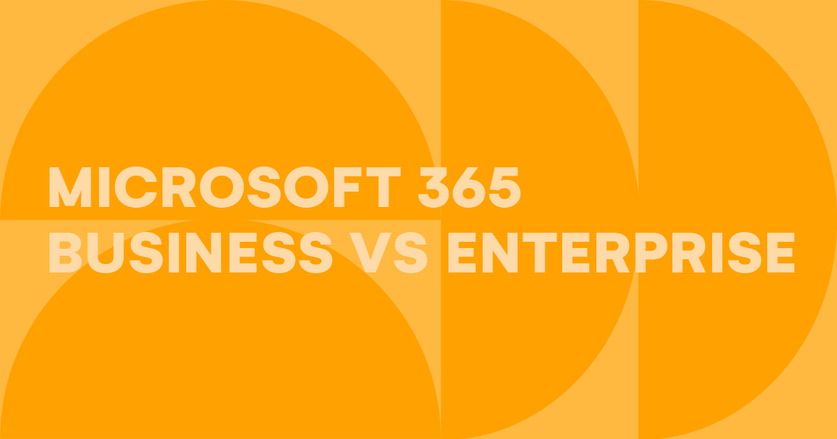 Decision: Microsoft 365 Apps For Business Or Enterprise