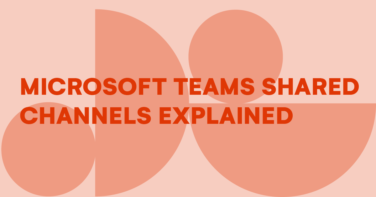 What are Microsoft Teams shared channels? - Syskit