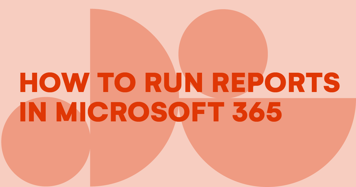 Microsoft 365 Reporting Admin's Guide | Syskit