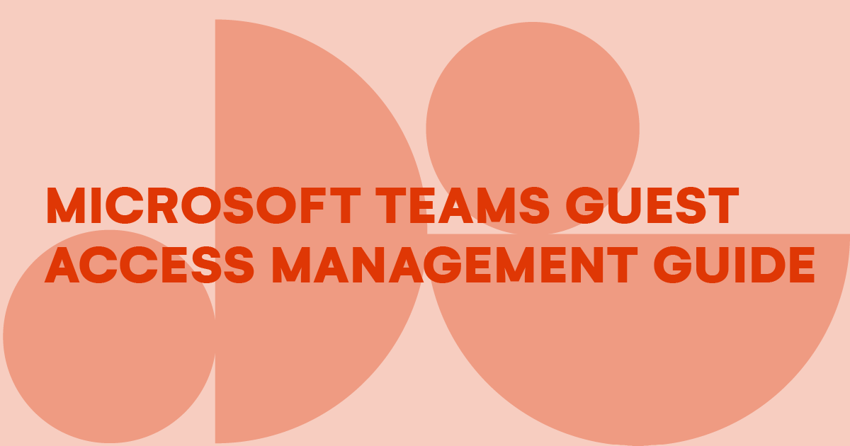 Microsoft Teams Guest Access Management Guide Microsoft Teams Guest Access Management Guide