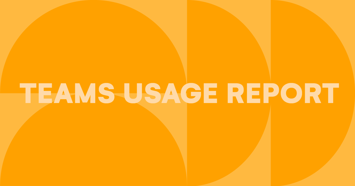 Microsoft Teams Usage Report Breakdown