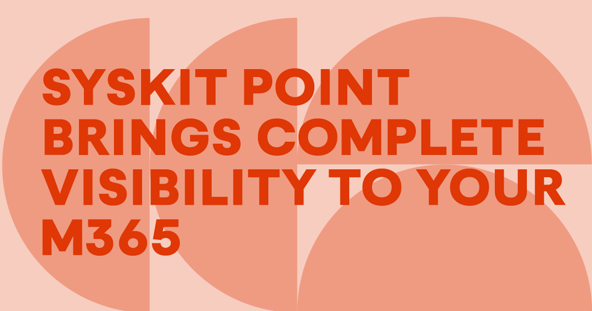 Redesigned Syskit Point Brings Full Visibility To Your M365 - Syskit