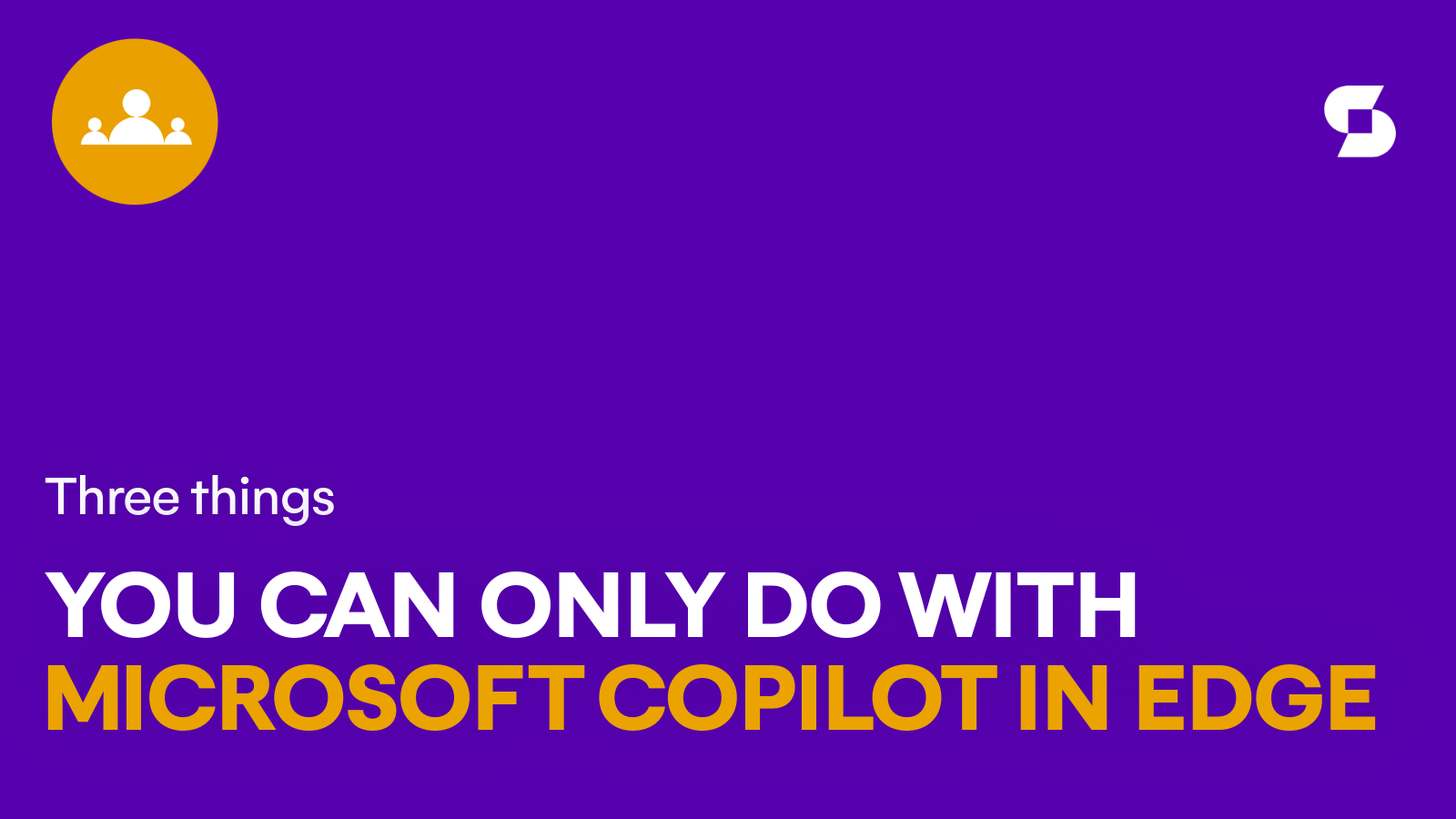 3 Things You Can Only Do With Microsoft Edge Copilot