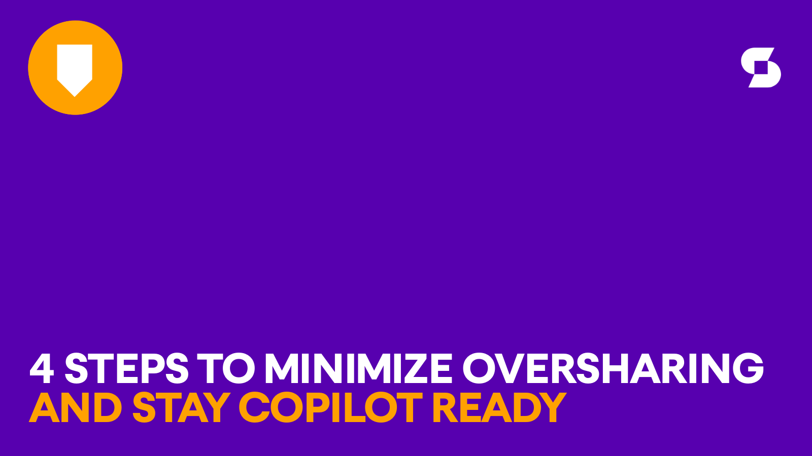 4 steps to minimizing oversharing and staying Copilot ready