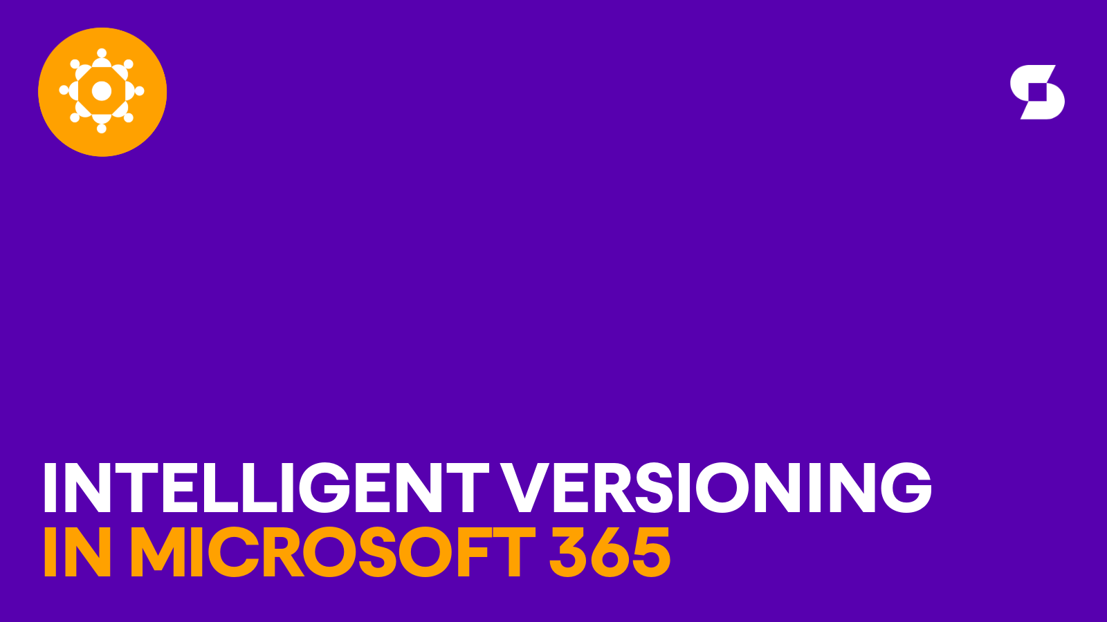 What You Need To Know About M365 Intelligent Versioning