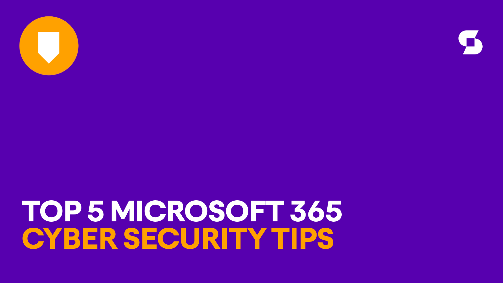 Top 5 Microsoft 365 Cyber Security Tips