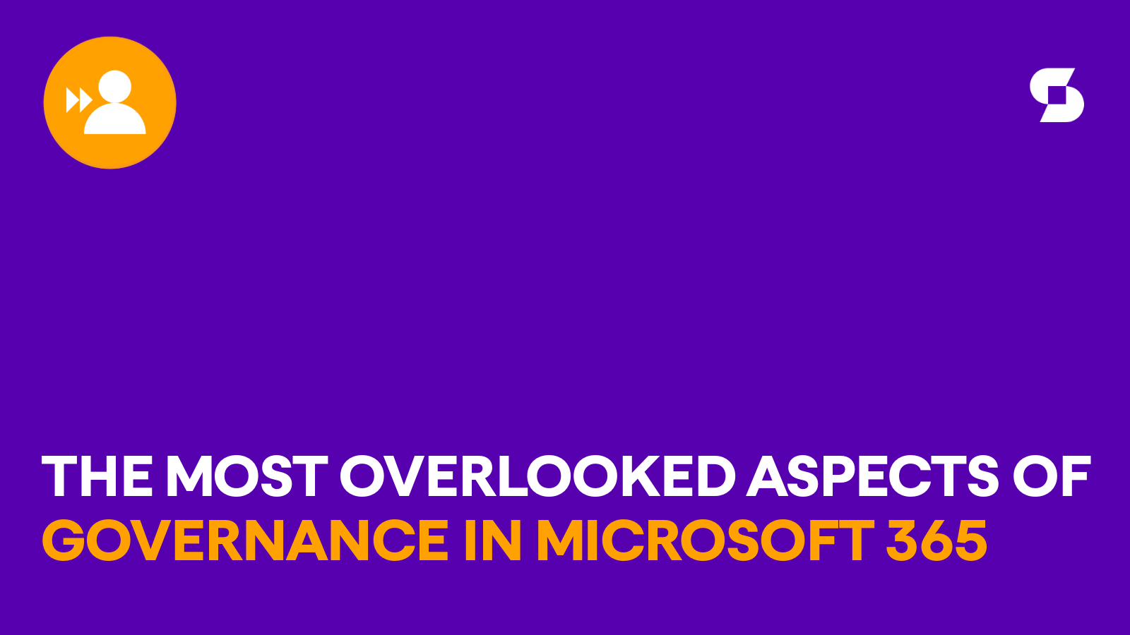 The Most Overlooked Aspects Of Governance In Microsoft 365